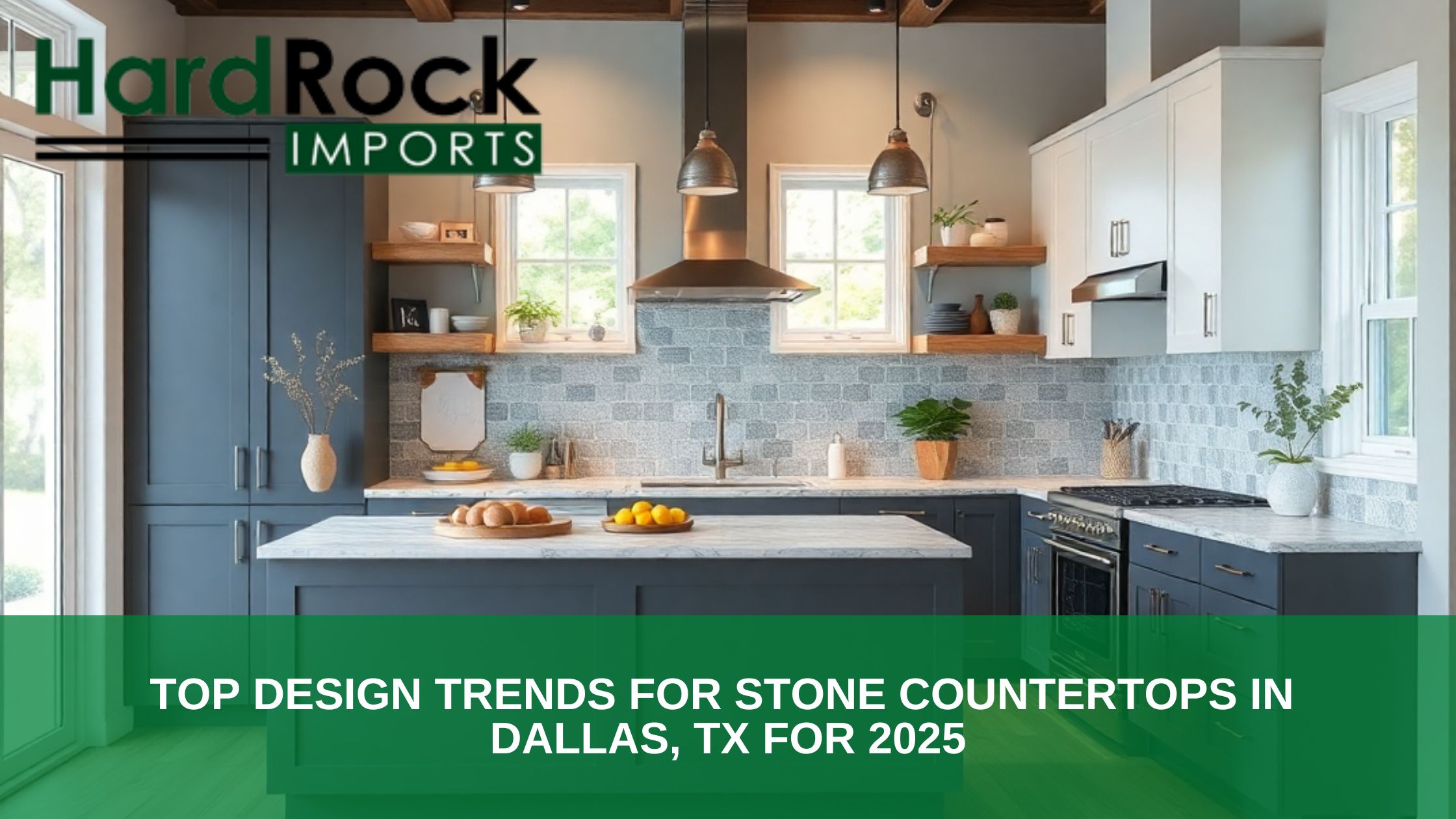Top Design Trends for Stone Countertops in Dallas, TX for 2025 - Hard ...